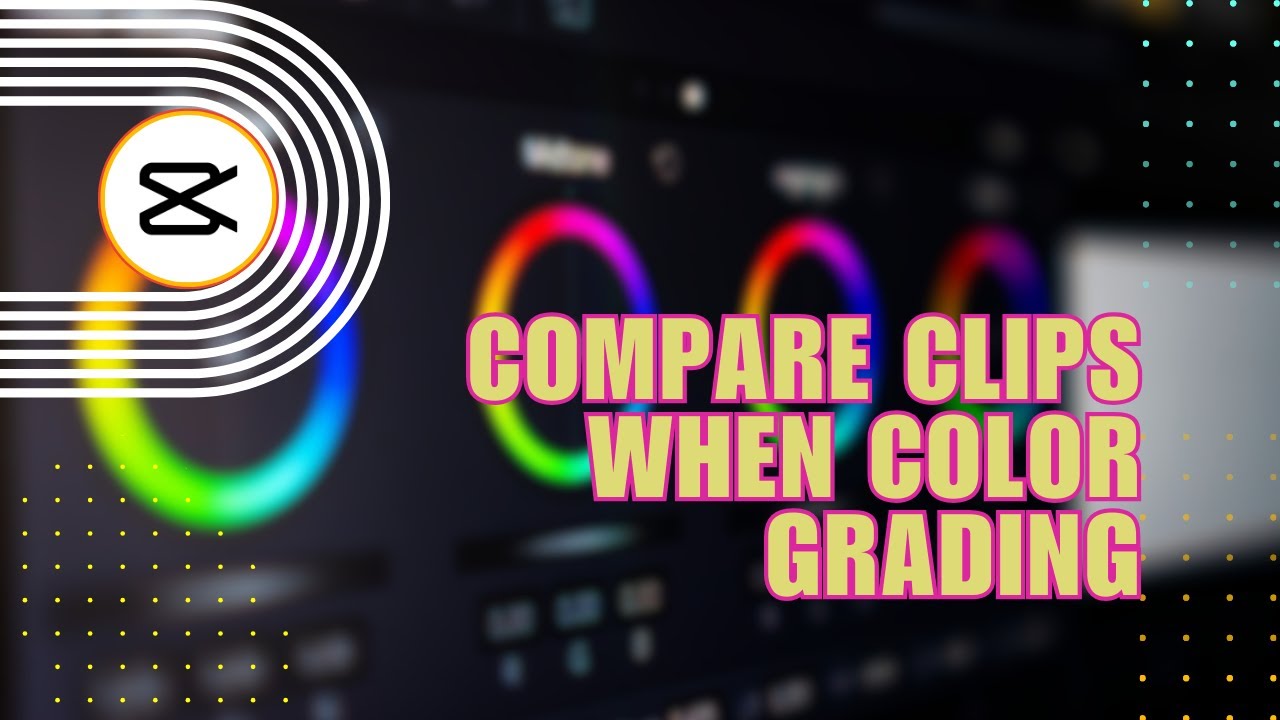 GUIDE: How to Compare Clips when Color Grading in CapCut PC ...
