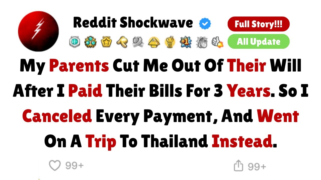 [Reddit Stories] My Parents Cut Me Out Of Their Will After I Paid Their ...
