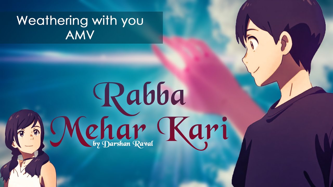 Rabba Mehar Kari x Weathering With you | Anime Music Video | amv - YouTube