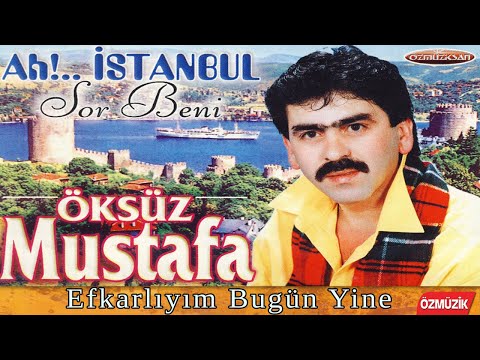 Öksüz Mustafa - Efkarlıyım Bugün Yine