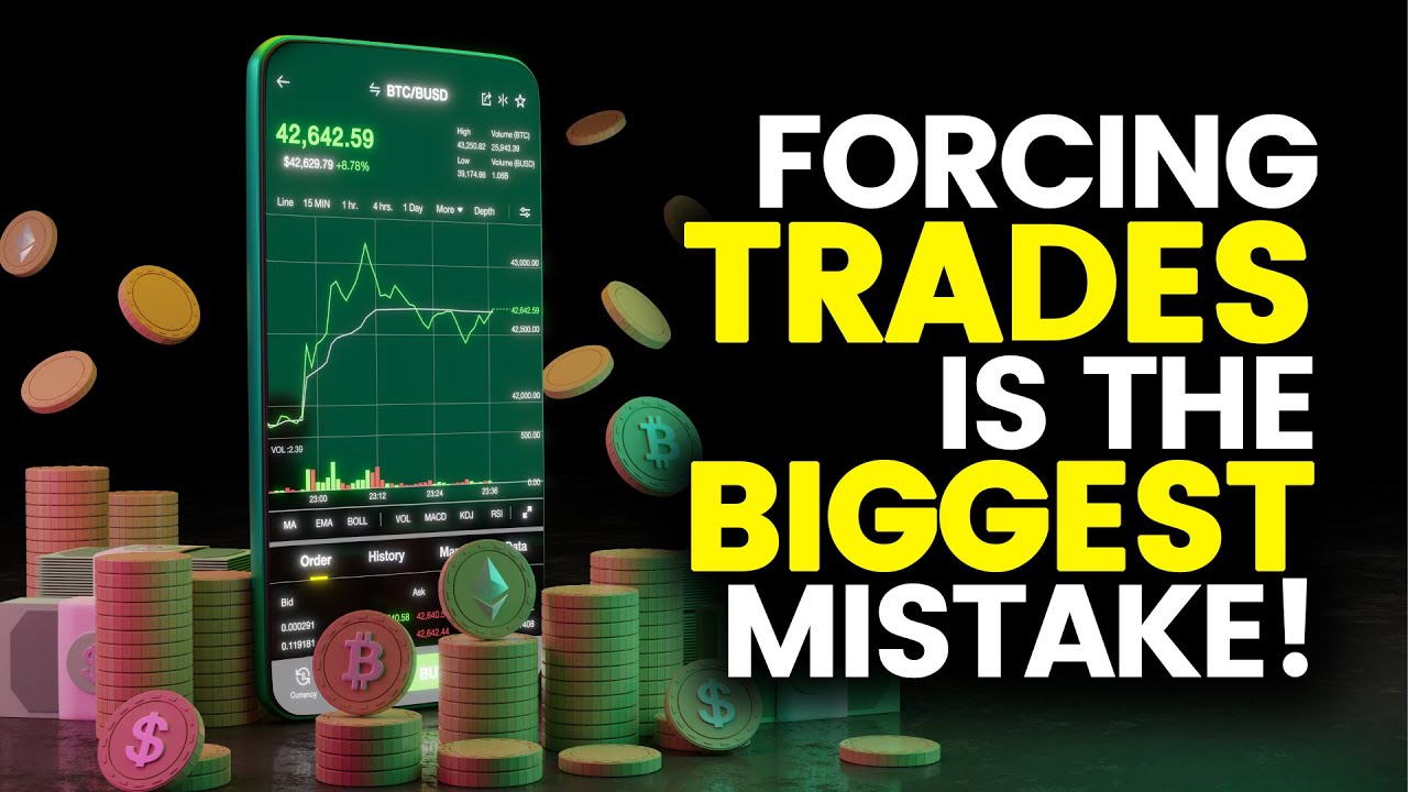 Why You Shouldn't Force Trades and How to Wait for the Market to Come ...