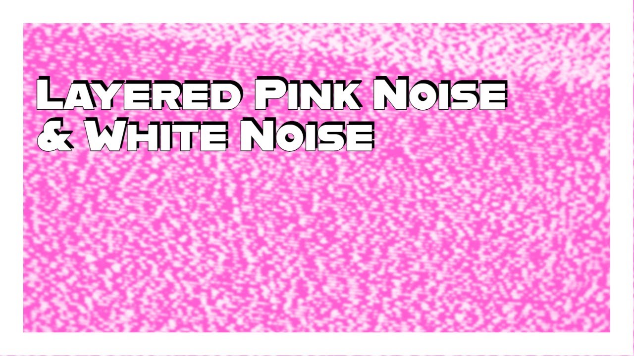 Pink Noise and White Noise - Layered Noise for Calming Sleep (Black ...