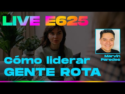 Cómo liderar gente rota con Marvin Paredes