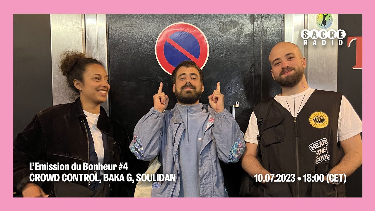 L'émission du Bonheur #4 - Crowd Control, Baka G, Soulidan / House ...