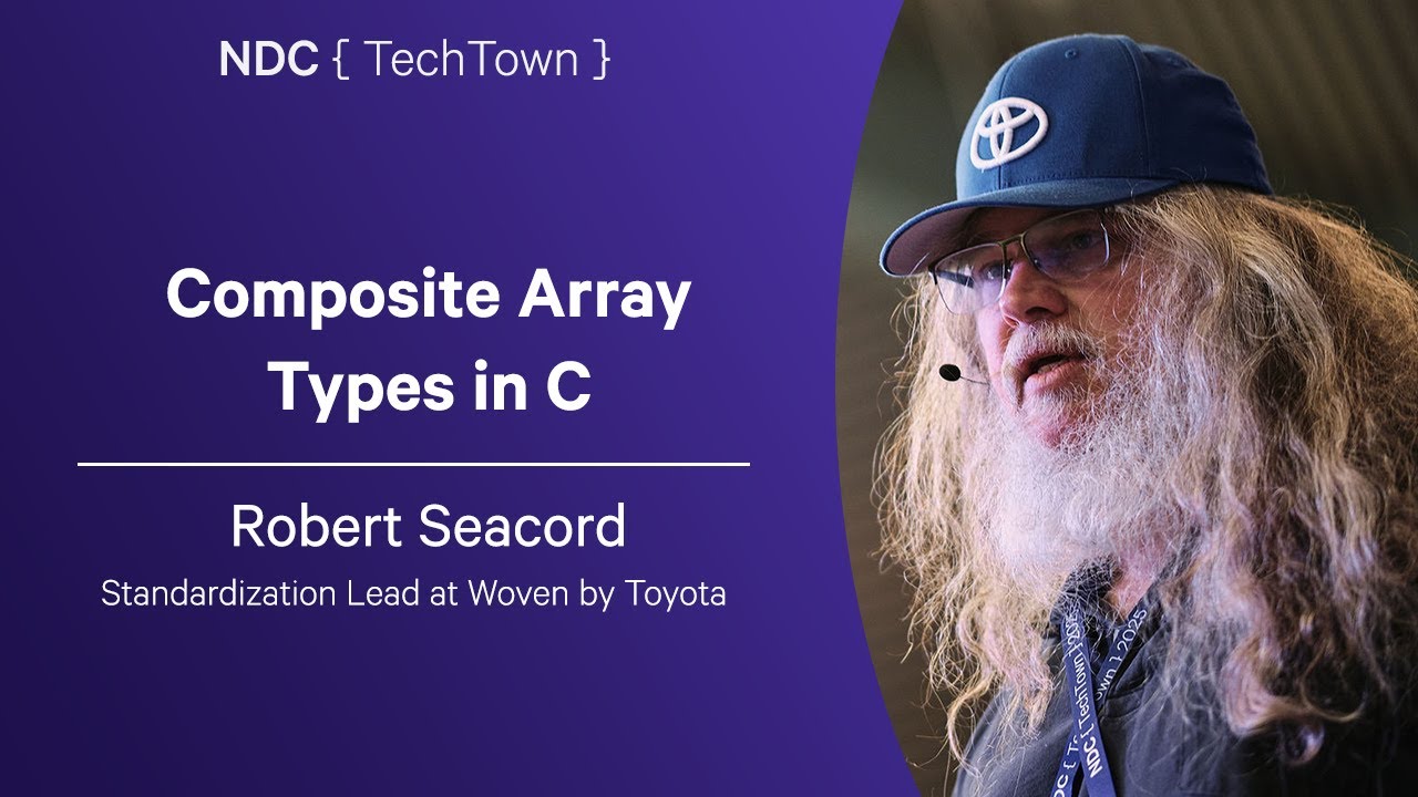 Composite Array Types in C - Robert Seacord - NDC TechTown 2025 - YouTube