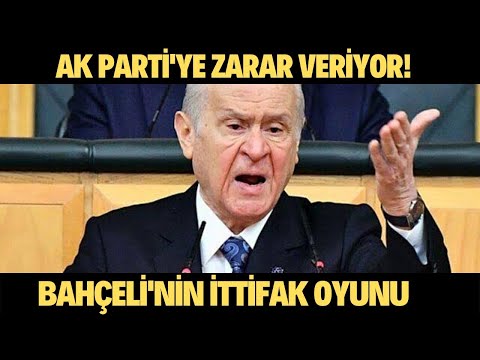 Bahçeli'nin İttifak Oyunu! Bahçeli'nin Amacı Ne?