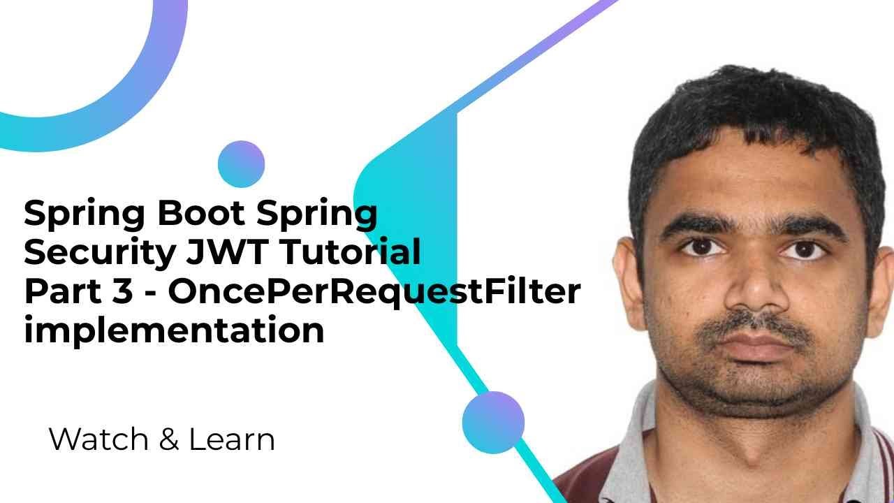 Spring Boot Spring Security Jwt Tutorial Part 3 Onceperrequestfilter Implementation Youtube