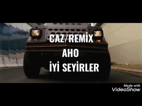 CAZ/AHO REMİX İYİ SEYİRLER