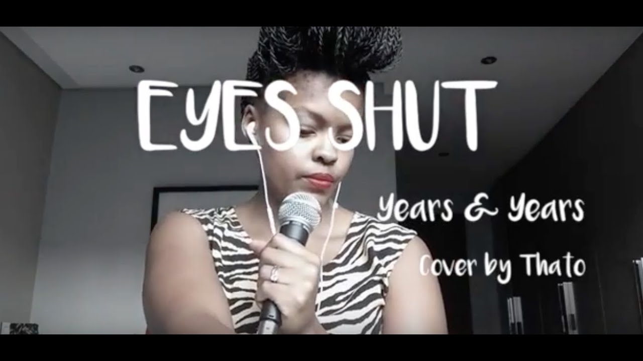 Years and Years - Eyes Shut (Cover) by Thato - YouTube