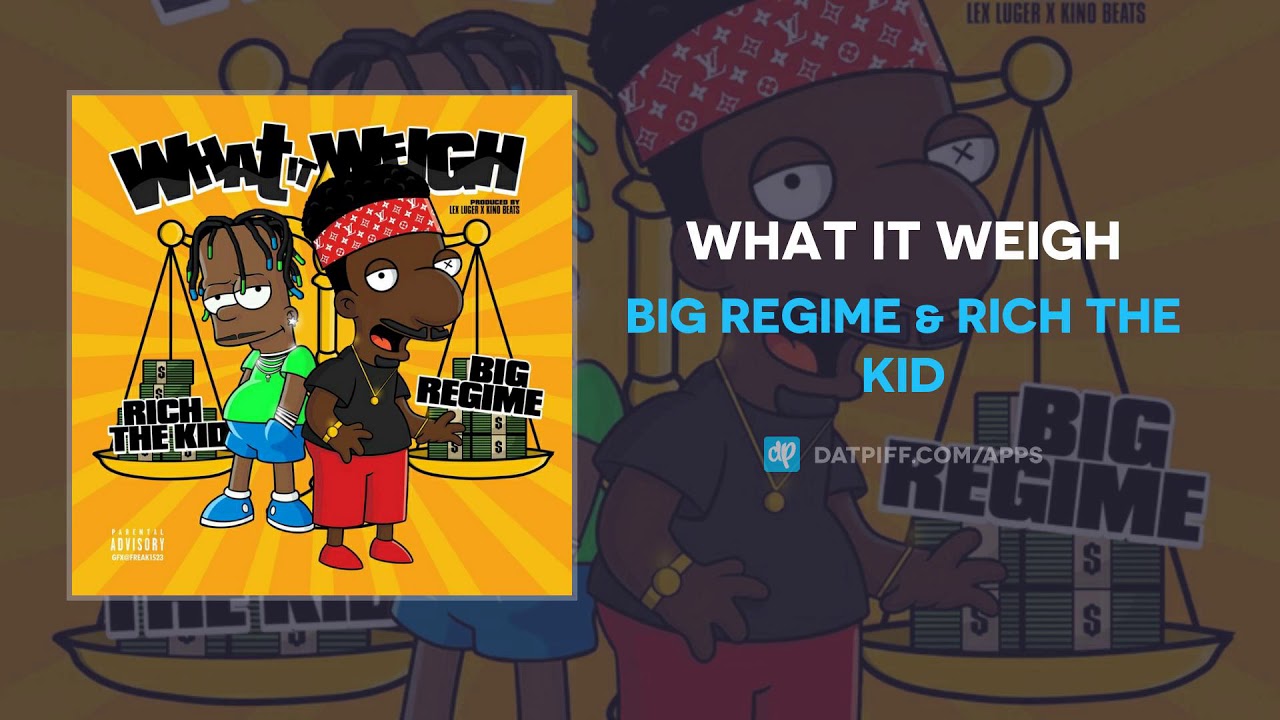 Big Regime & Rich The Kid - What It Weigh (AUDIO) - YouTube