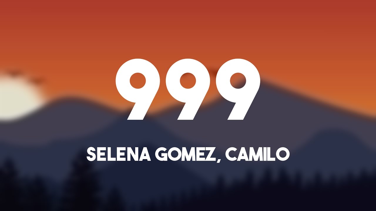 999 - Selena Gomez, Camilo (Lyrics Video) 🍧 - YouTube