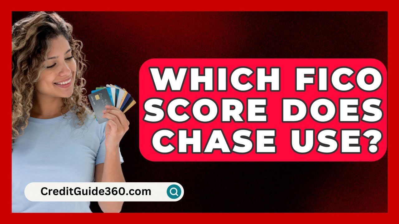 Which FICO Score Does Chase Use? - CreditGuide360.com - YouTube