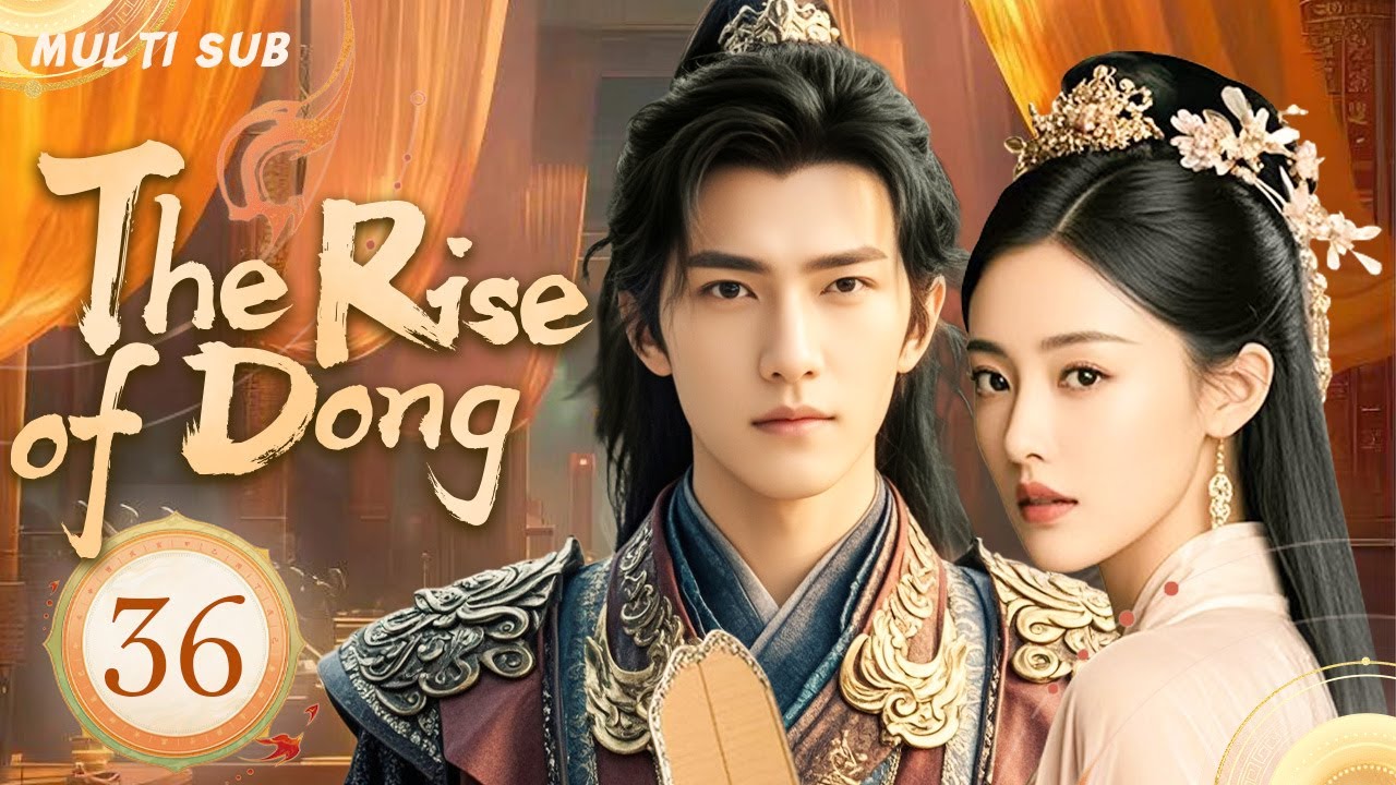 MUTLISUB【The Rise of Dong】 EP 36💋 Yang Yang Zhang Tianai Zhao Liying XuKai Xiao Zhan ️Fandom ...