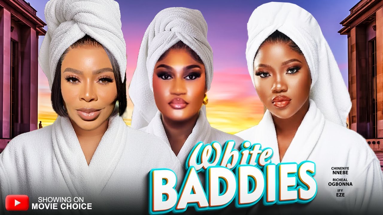 WHITE BADDIES (Full Movie) - CHINENYE NNEBE/IFY EZE/RICHEAL OGBON ...