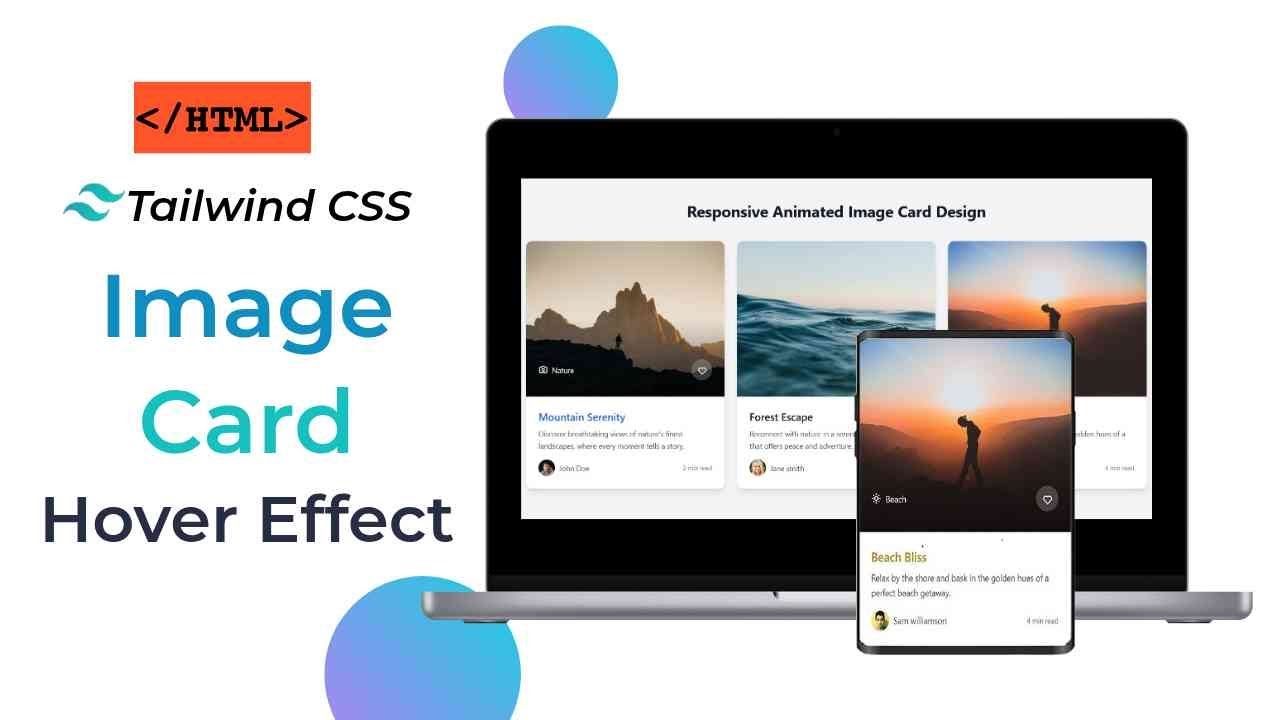 how to create a Responsive Animated Image Card with HTML & Tailwind CSS ...