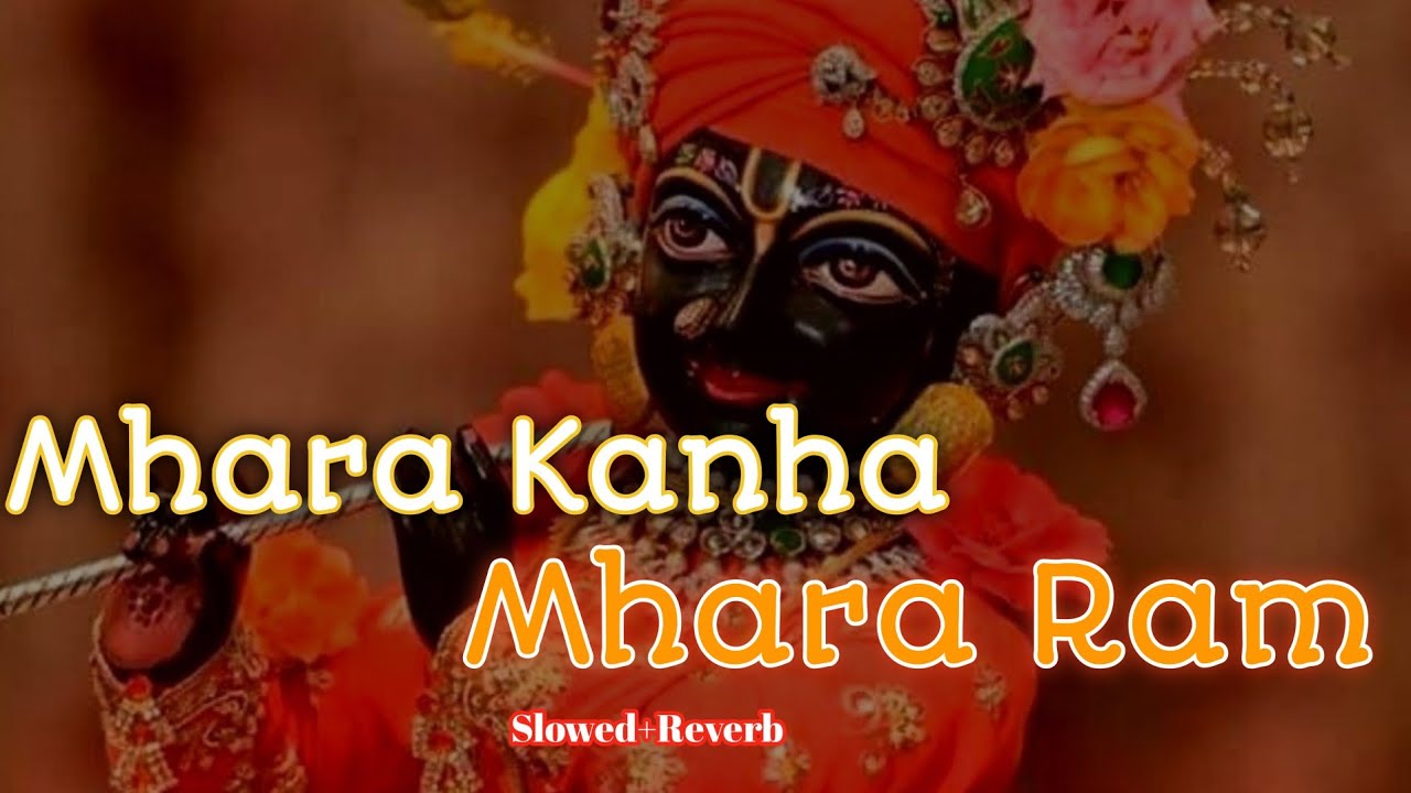 Mhara Kanha Mhara Ram, Mhara Baba Mhara shyam ️ (Slowed+Reverb) - YouTube