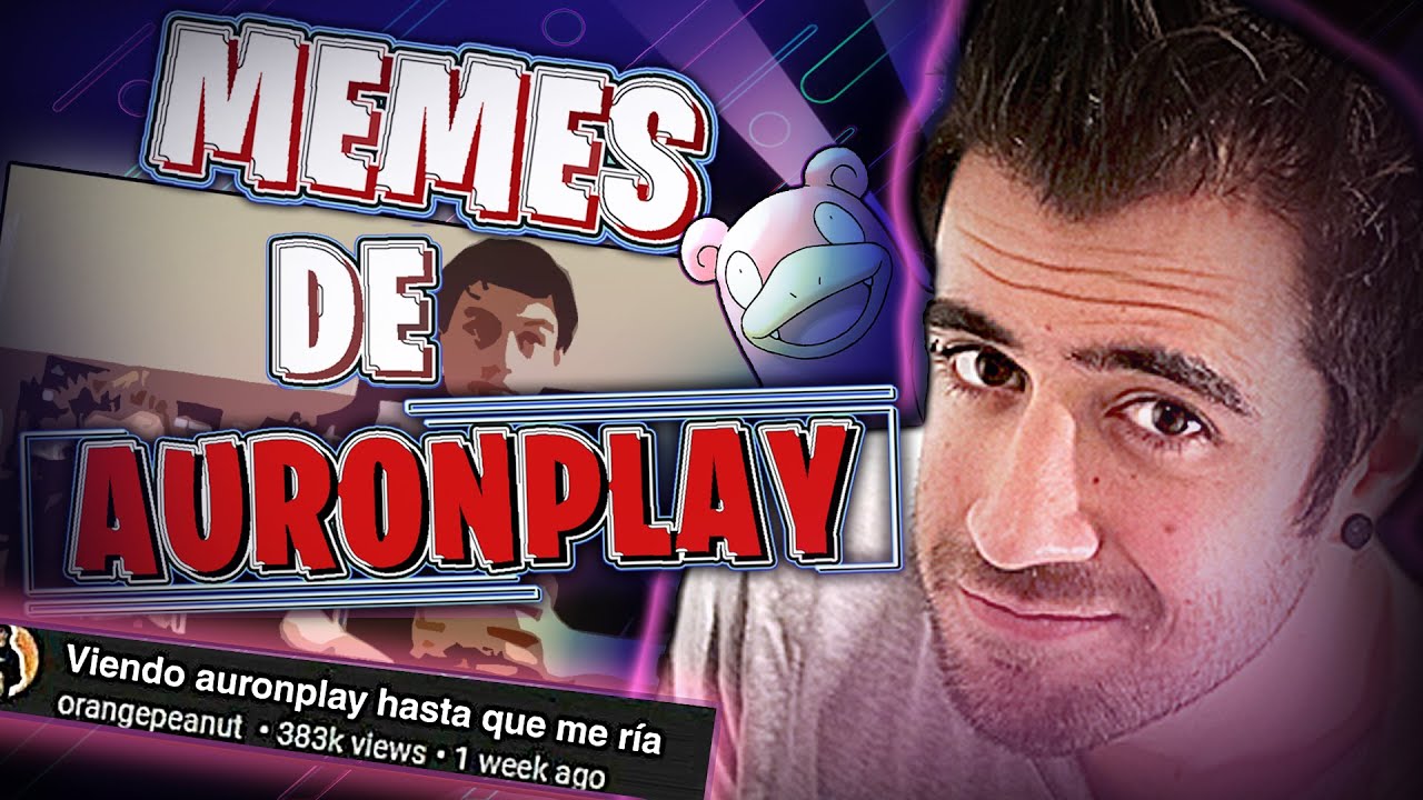 Los MEJORES MEMES de Auronplay |2020| RECOPILACIÓN de MEMES de Auron ...