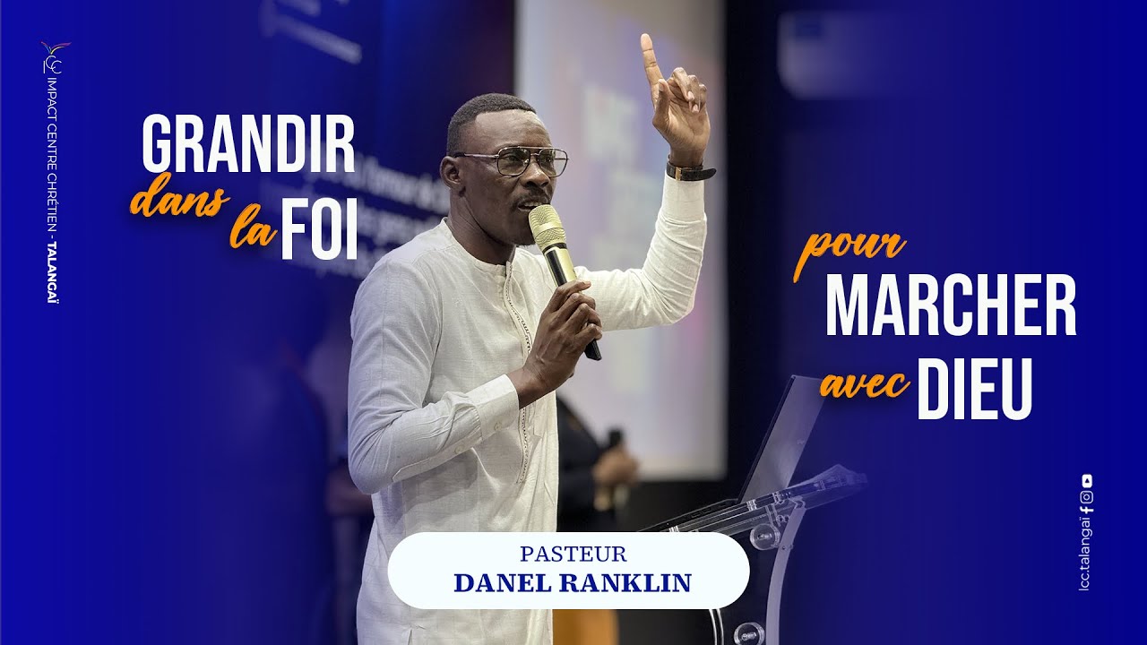 GRANDIR DANS LA FOI POUR MARCHER AVEC DIEU l PASTEUR DANEL RANKLIN ...