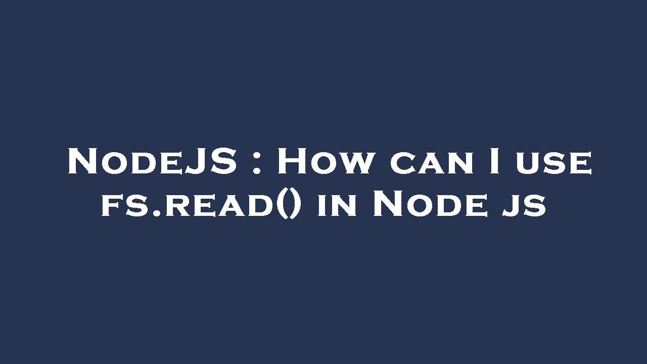 Nodejs How Can I Use Fsread In Node Js Youtube