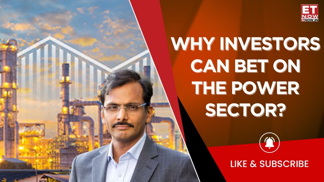 'Power Sector In Focus In Current Market Scenario' | Why Power Sector ...