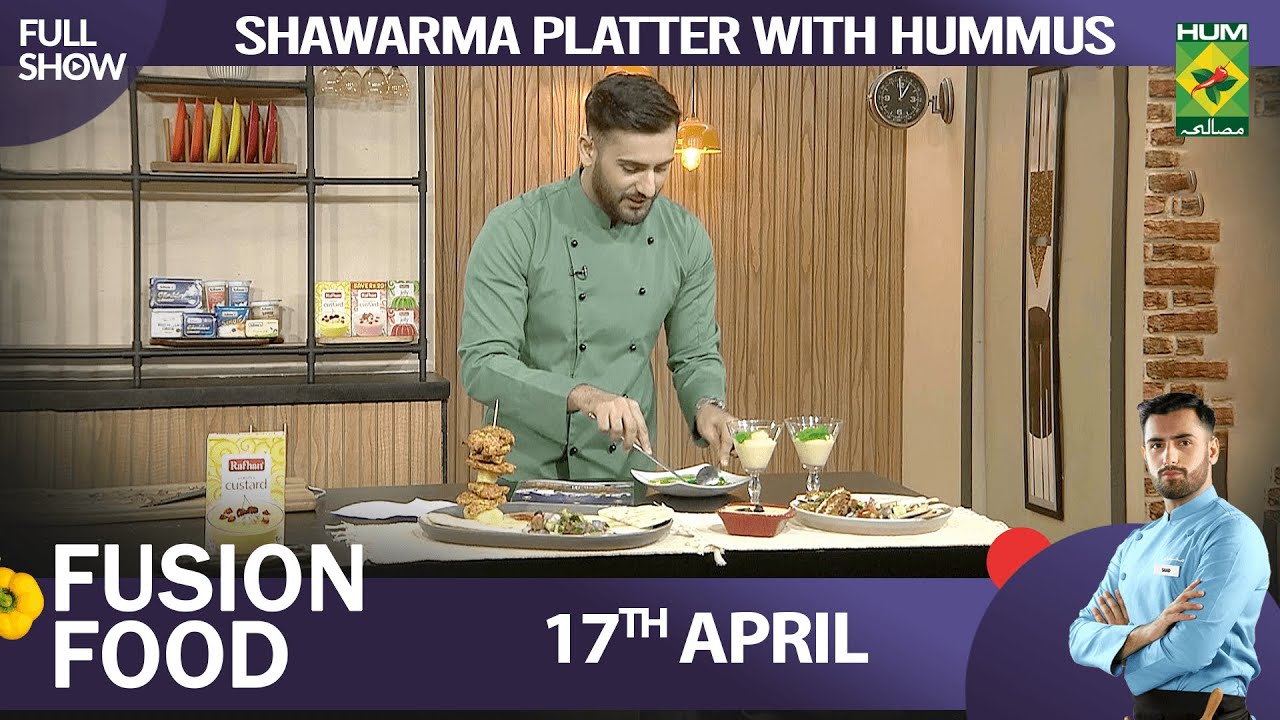 Fusion Food - 17 April 2023 - Shawarma Platter With Hummus - Chef Saad ...