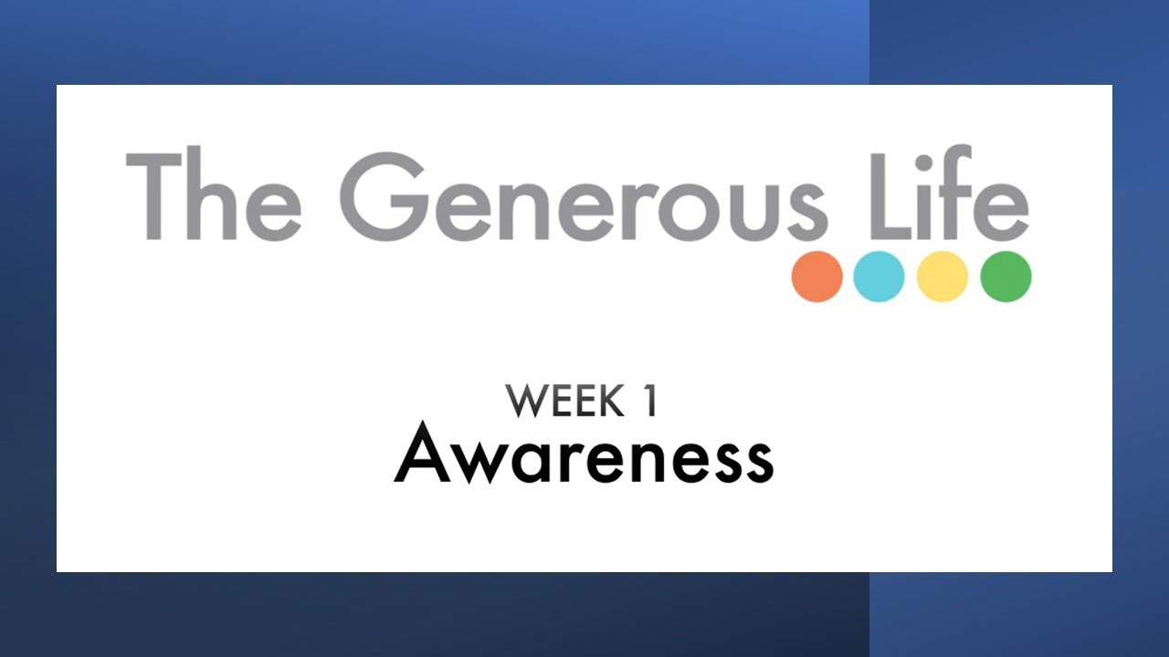 " The Generous Life Series- Week 1 - Awareness " - YouTube
