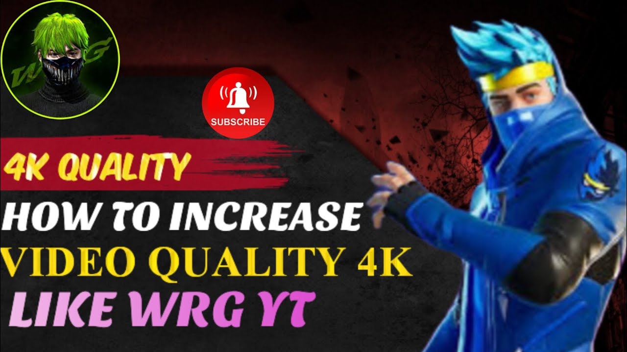 HOW TO INCREASE 4K QUALITY || LIKE @WRG YT - YouTube