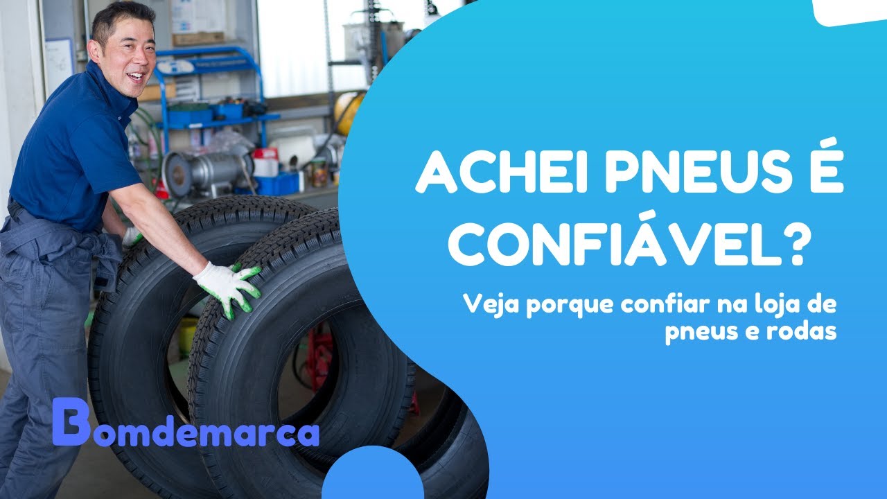 Achei Pneus é Confiável? Porque Confiar na Loja Online que Revende ...