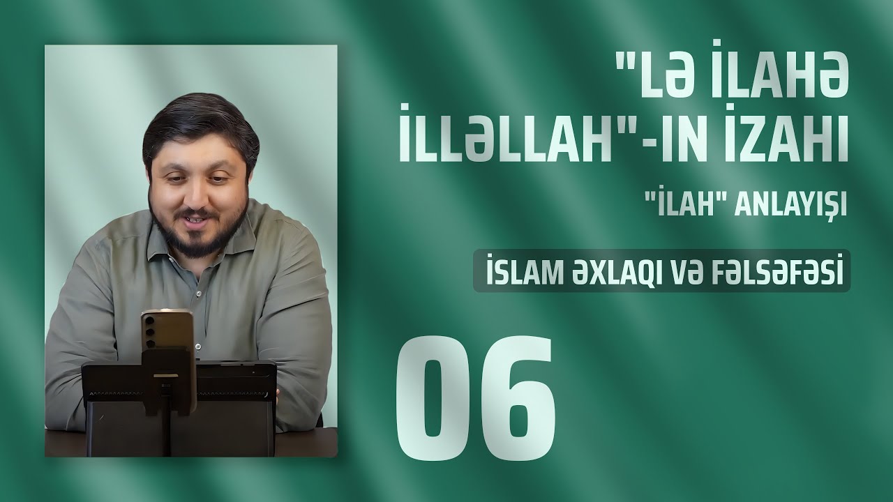 "LƏ İLAHƏ İLLƏLLAH"-IN İZAHI | "İLAH" ANLAYIŞI - İSLAM ƏXLAQI VƏ ...