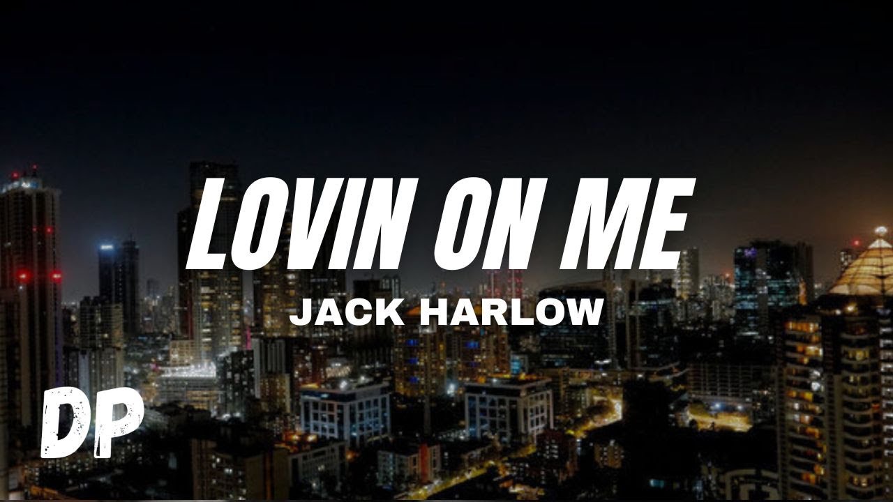 Jack Harlow - Lovin On Me (Lyrics) - YouTube