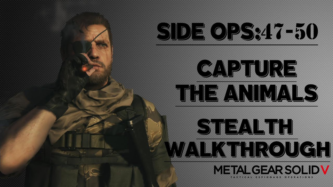 MGS 5 - Side Op 47 - 50 - Capture The Animals - Stealth Walkthrough ...