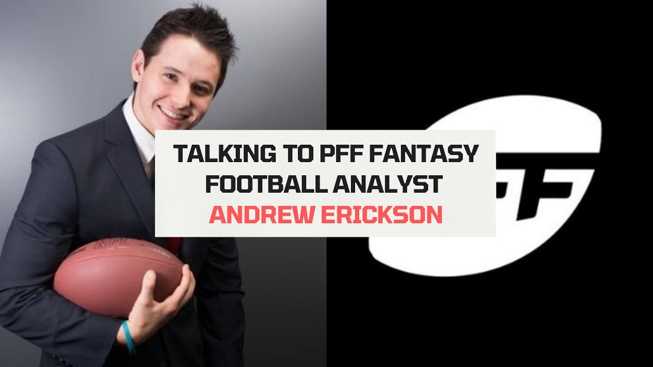 PFF's Andrew Erickson Provides YOU with his Fantasy Football Secrets ...