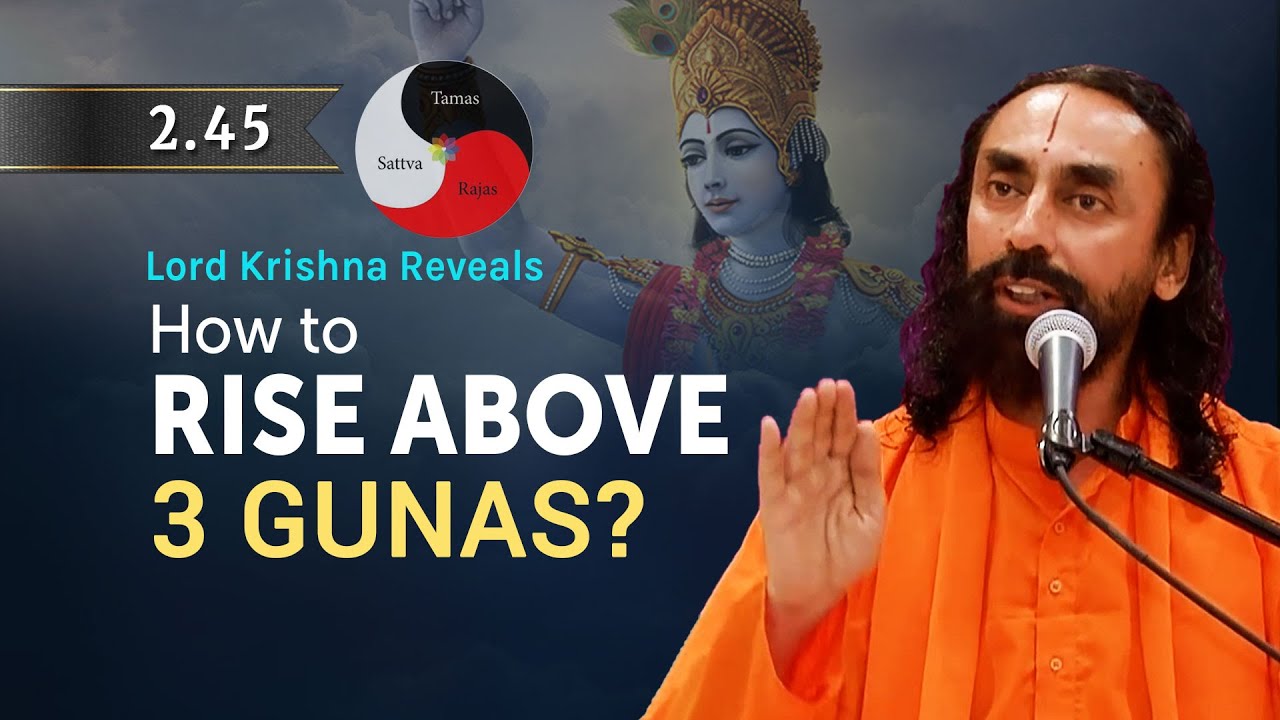 Lord Krishna Reveals How to Rise Above 3 GUNAS? Swami Mukundananda ...