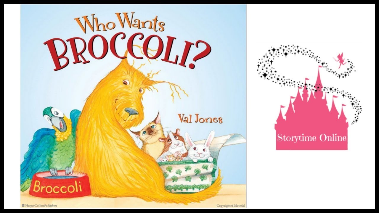 Who Wants Broccoli? by Val Jones | Kids Books Read Aloud - YouTube