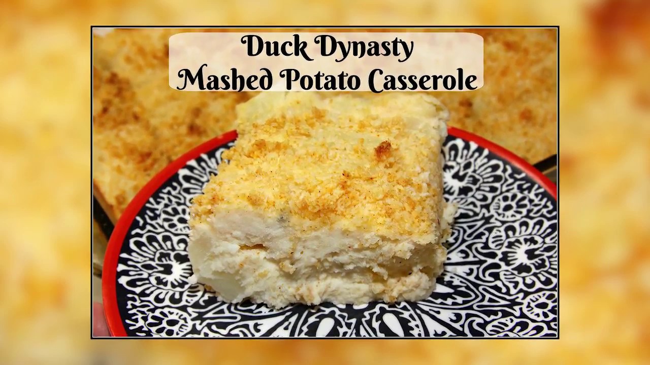 Duck Dynasty Mashed Potato Casserole - YouTube