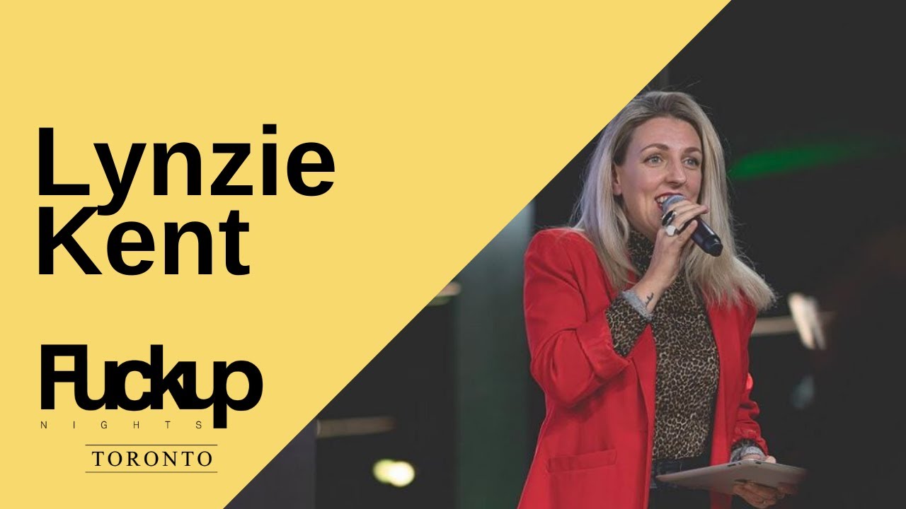 Fuckup Nights Toronto | Lynzie Kent | November 2019 - YouTube
