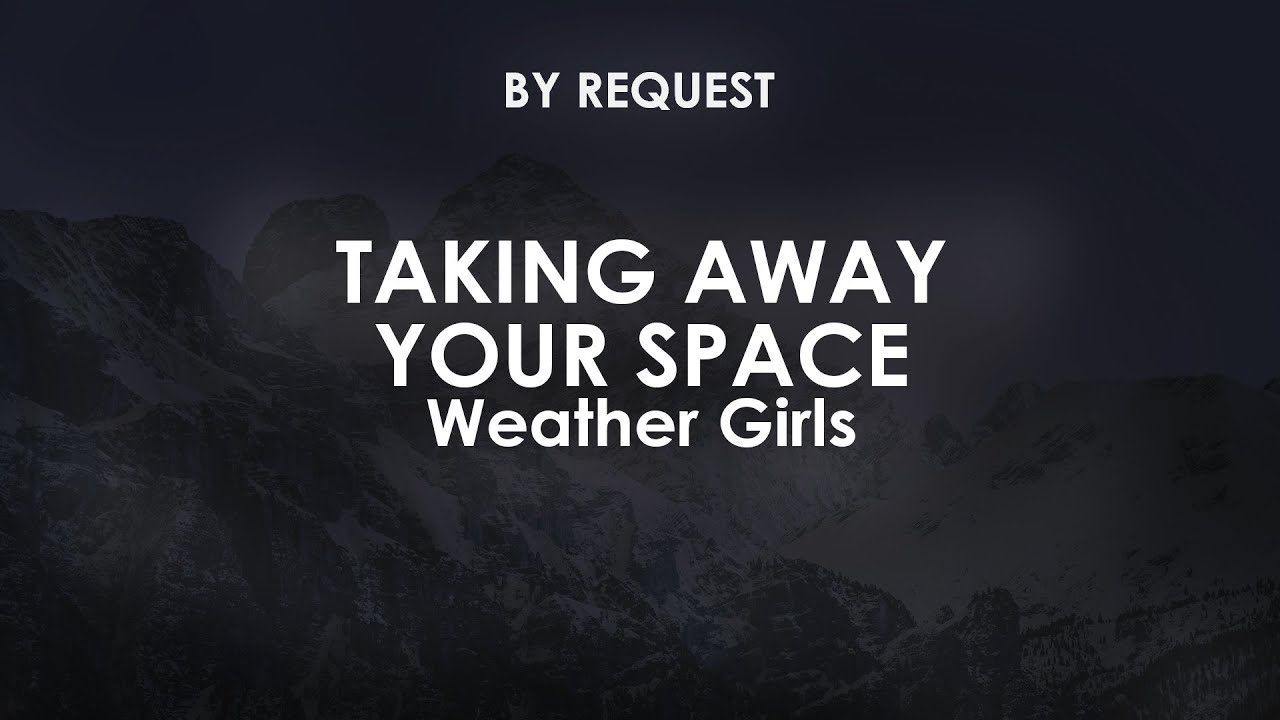 Taking Away Your Space | Weather Girls - YouTube