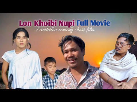 Lon Khoibi Nupi || Full Movie || Meiteilon comedy short film 