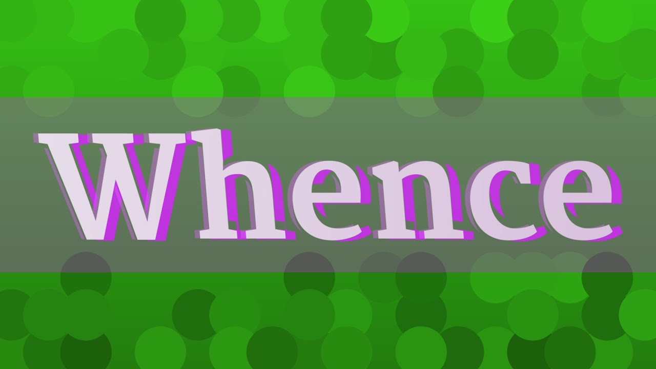 WHENCE pronunciation • How to pronounce WHENCE - YouTube