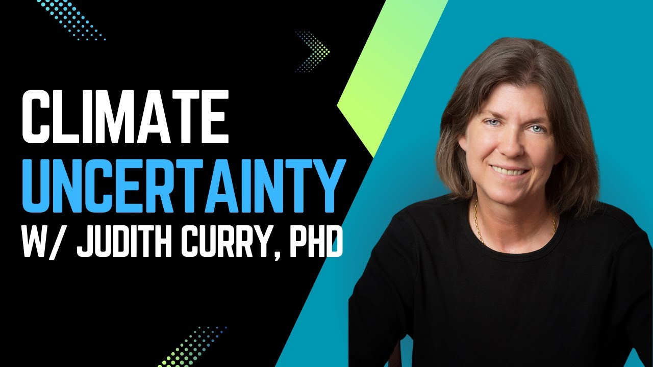 Climate Doubts Explored: Dr. Judith Curry on the Hysteria Narrative [Ep ...