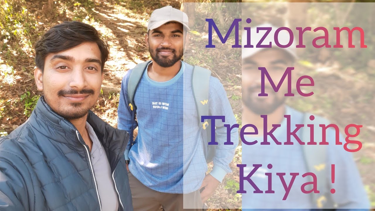 Mizoram Ke Jungle Me Kiya Trekking | My Trekking Experience in Mizoram#trekking#northeast - YouTube