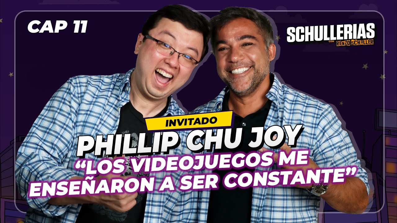 EP 11- PHILLIP CHU JOY "🎮Los videojuegos me enseñaron a ser constante🎮 ...