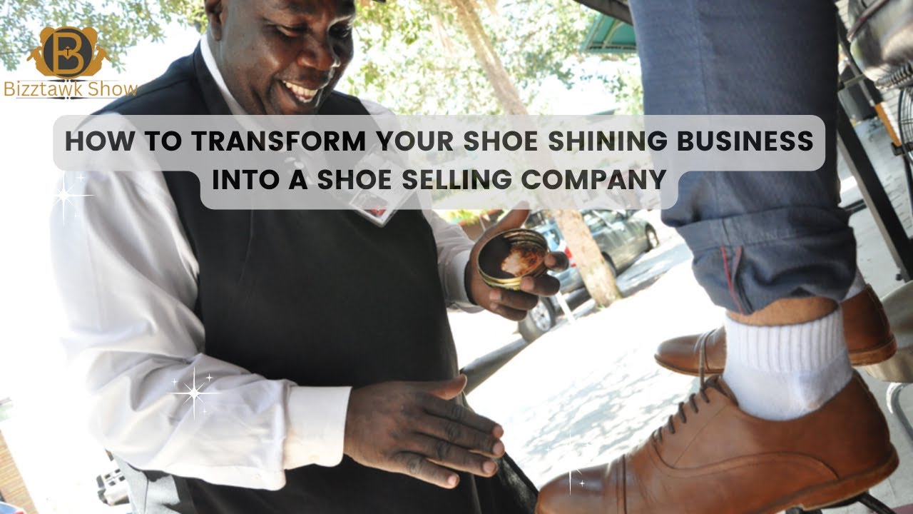 How to transform your shoe shining business into a shoe company - YouTube