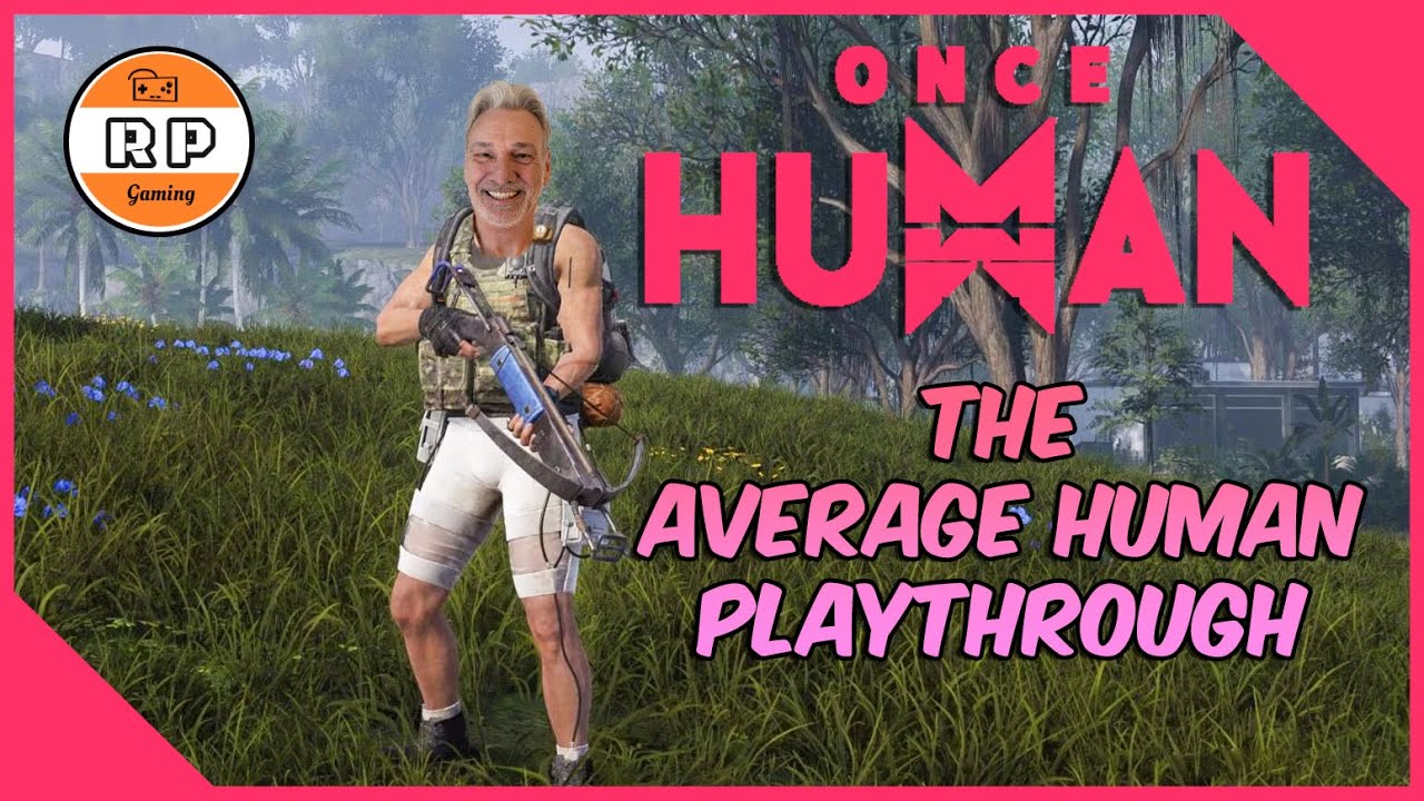Once Human: The Average Human Playthrough - YouTube