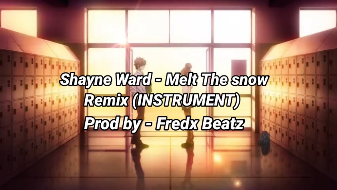 Shayne Ward - Melt The snow(Remix INSTRUMENT)Prod by - Fredx Beatz ...