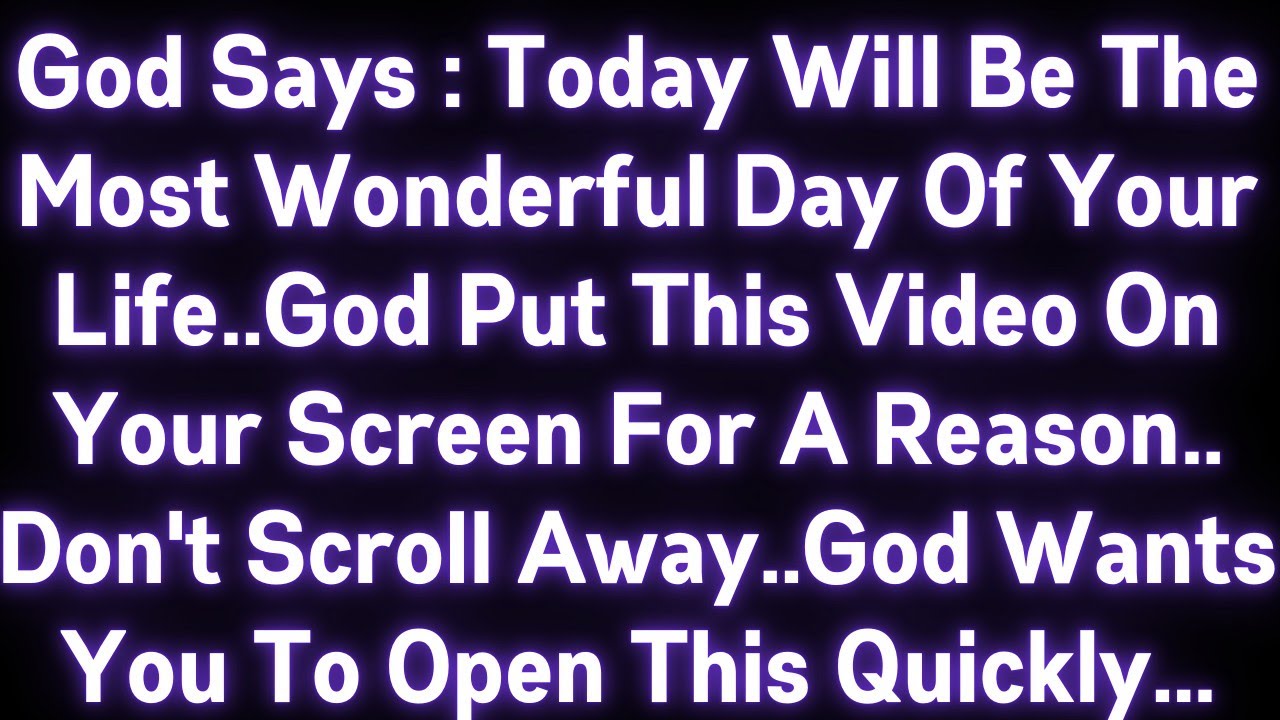 🤑🤑 GOD SAYS : TODAY WILL BE THE MOST WONDERFUL DAY OF YOUR LIFE..GOD ...