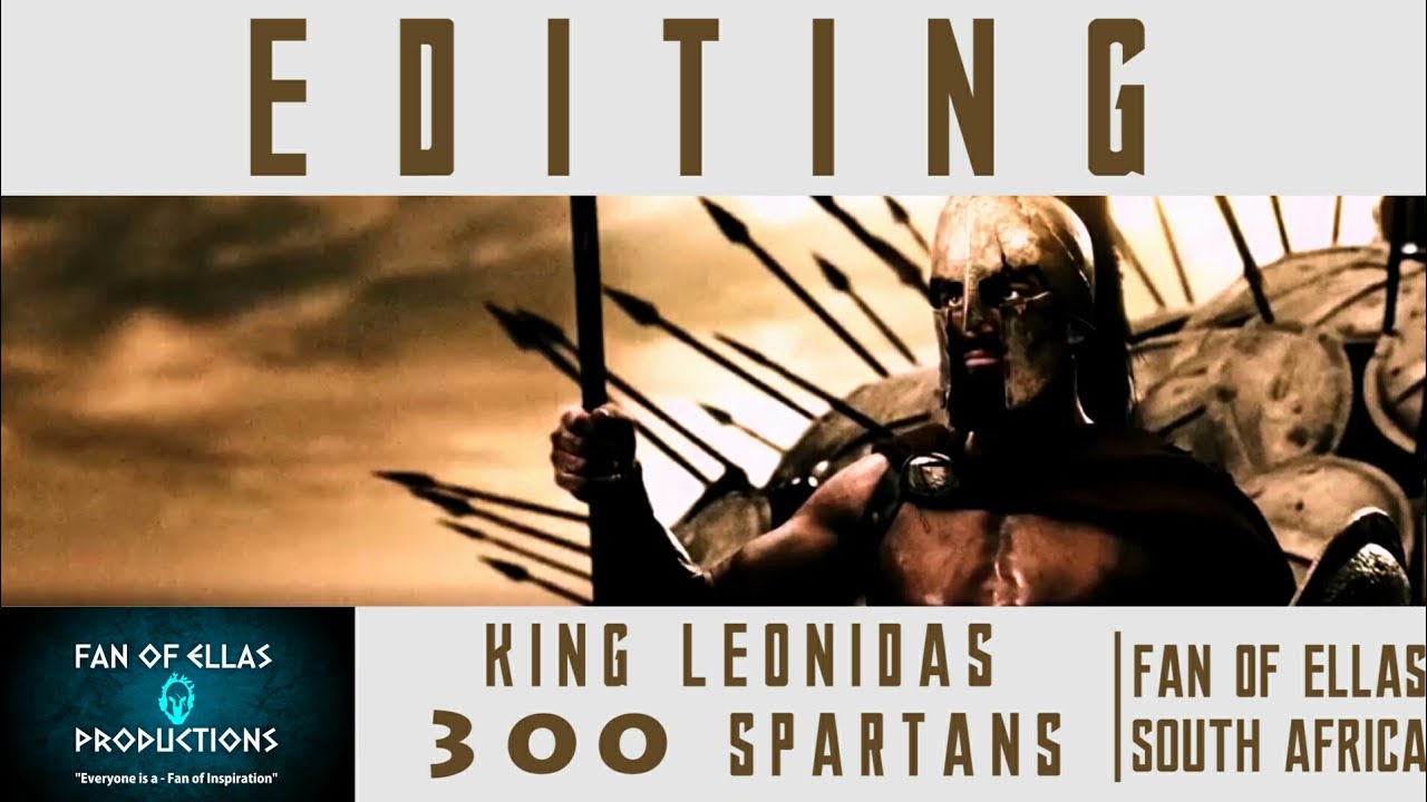 EDITING | SPARTANS | 300 | Greeks | King Leonidas | 2019 | South Africa ...