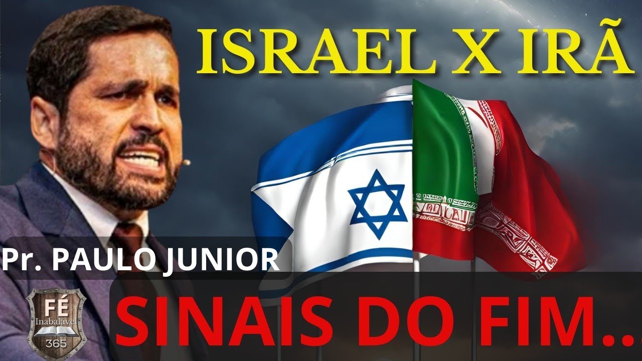 ISRAEL x IRÃ. O FIM SE APROXIMA. Pr Paulo Junior. @FeInabalavel365 - YouTube