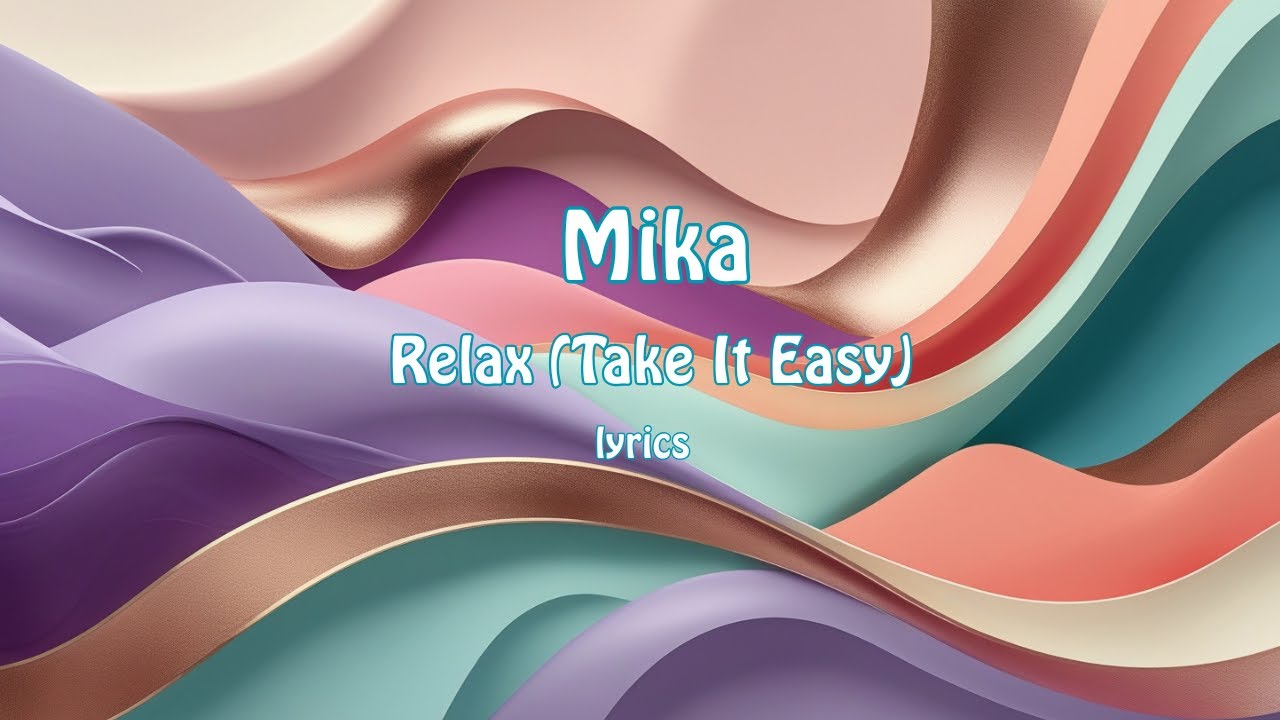 Mika – Relax, Take It Easy (Sing-Along Lyrics Video) - YouTube