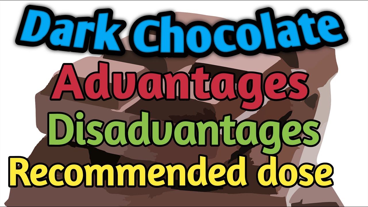 Dark Chocolate, Advantages, Disadvantages and Recommended Dose ...